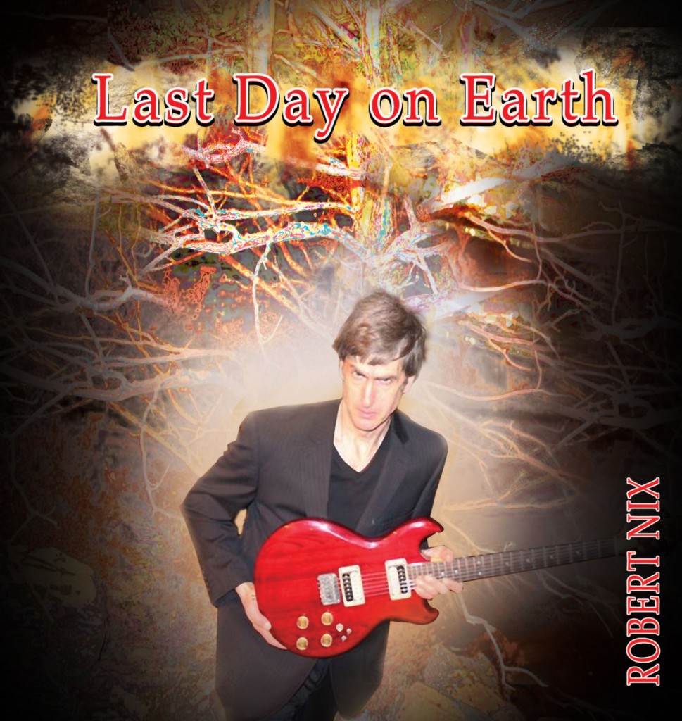 Robert Nix Last Day On Earth CD Review