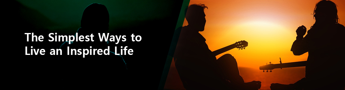 The Simplest Ways to Live an Inspired Life