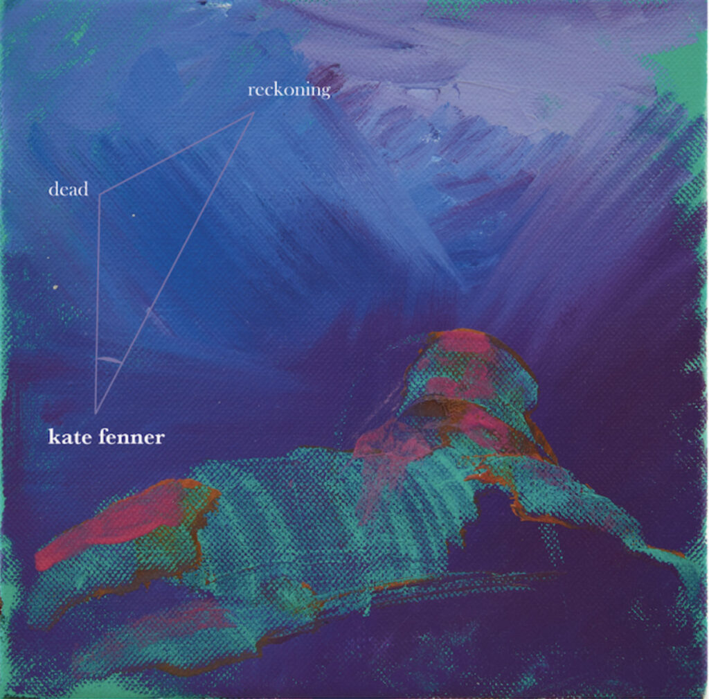 Kate Fenner – Dead Reckoning | NeuFutur Magazine
