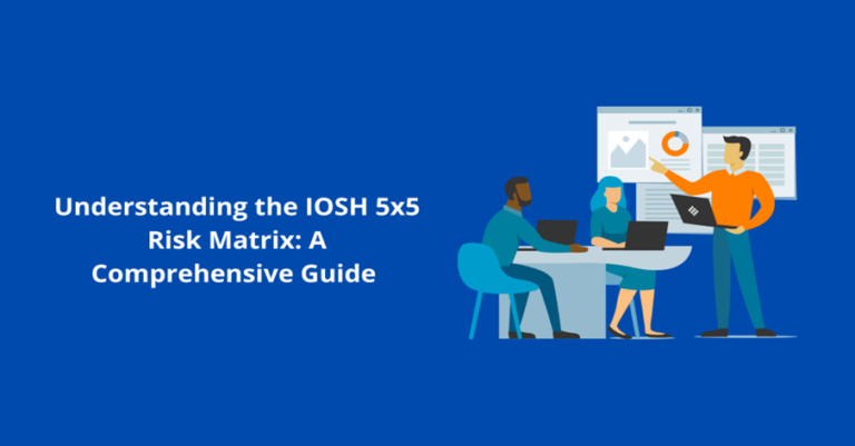 Understanding the IOSH 5×5 Risk Matrix: A Comprehensive Guide ...